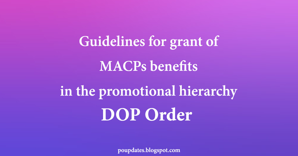 Guidelines for grant of MACPs benefits in the promotional hierarchy ...
