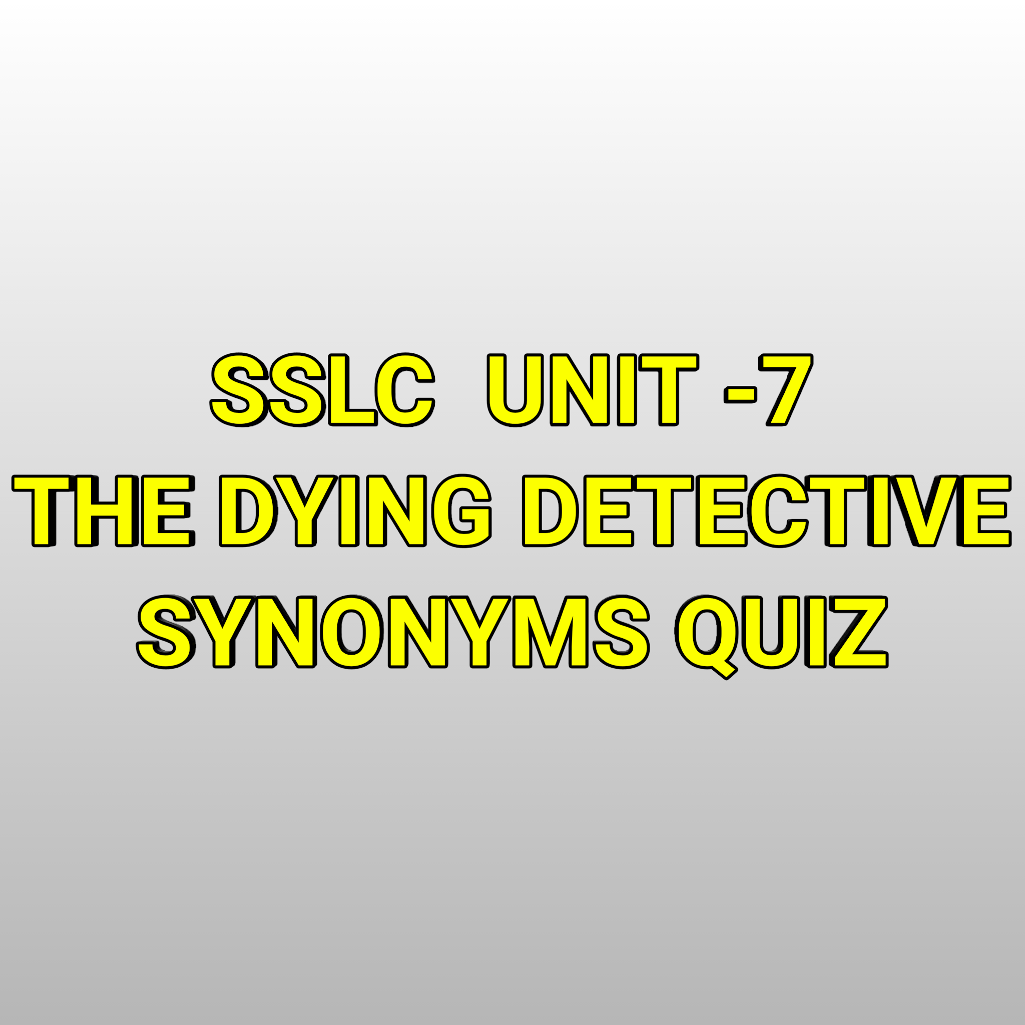 SSLC ENGLISH UNIT 7 THE DYING DETECTIVE SYNONYMS QUIZ MOON BOSS sslc-english-unit-7-the-dying-detective-synonyms-quiz-moon-boss