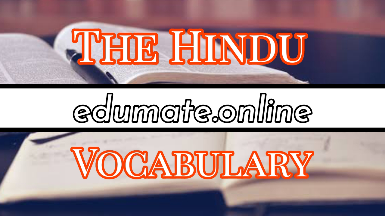 02 July 2021 The Hindu Vocabulary 02-july-2021-the-hindu-vocabulary