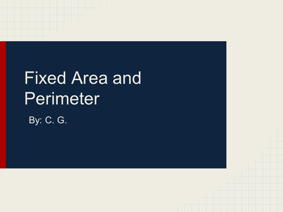 Mr. Lattanzi's Math Blog: Fixed Perimeter & Fixed Area