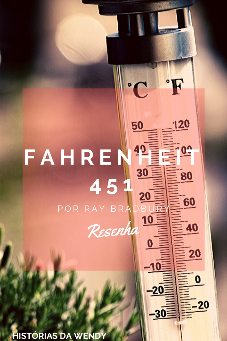 Resenha | Fahrenheit 451 - Ray Bradbury ~ Histórias da Wendy