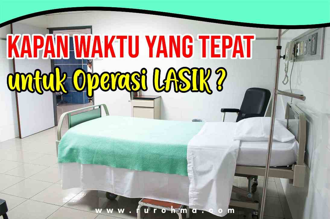 Kapan Waktu yang Tepat untuk Operasi LASIK? - Fastabiqul Khoirots