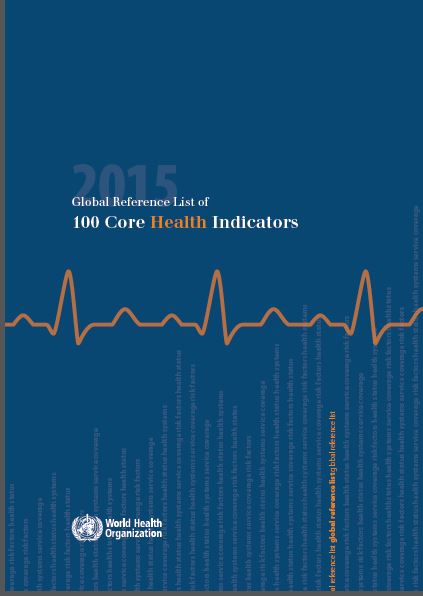 Global Reference List of 100 Core Health Indicators, 2015 (WHO)