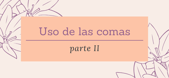 Uso de las comas - Parte II - Soy correctora