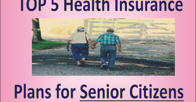 TOP 5 Health Insurance Plans for Senior Citizens