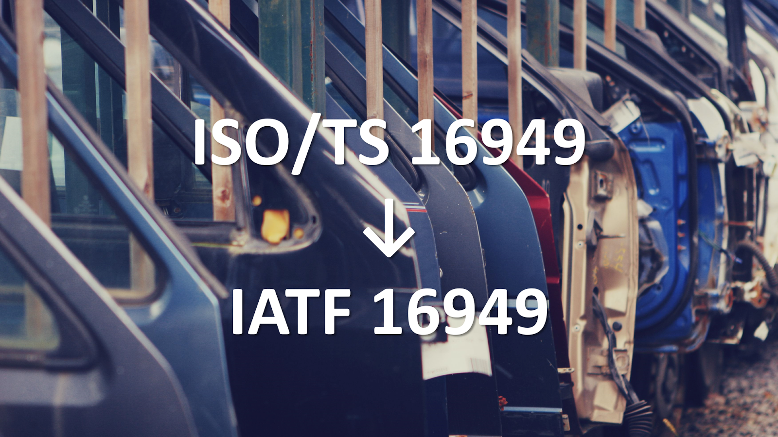 從 ISO/TS 16949 至 IATF 16949 : 2016，汽車產業品質管理系統的重大演變 | ISO 顧問職人