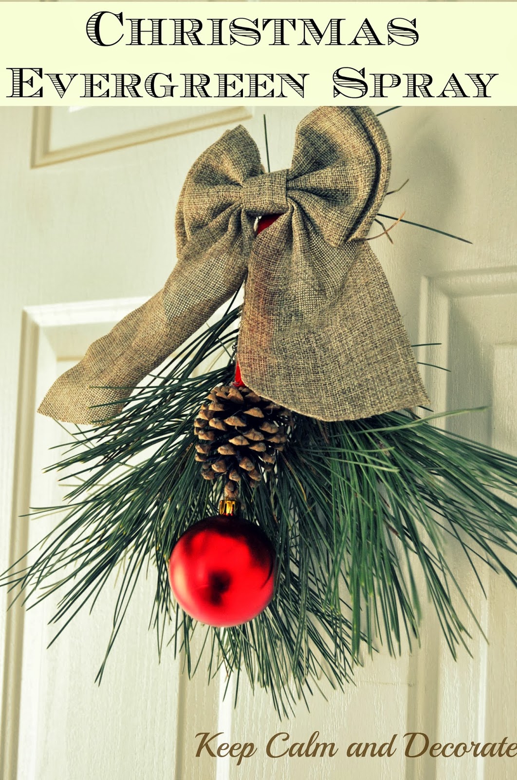 Keep Calm and Decorate: Christmas Evergreen Spray