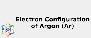 Electron Configuration of Argon (Ar) [Complete, Abbreviated, Uses ... 2022