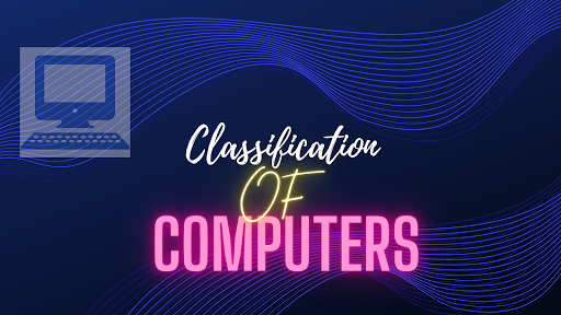कॉम्प्युटर्स चे वर्गीकरण. CLASSIFICATION OF COMPUTERS - माझी माहिती ...