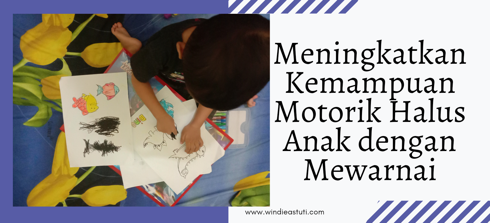 √Meningkatkan Kemampuan Motorik Halus Anak dengan Mewarnai