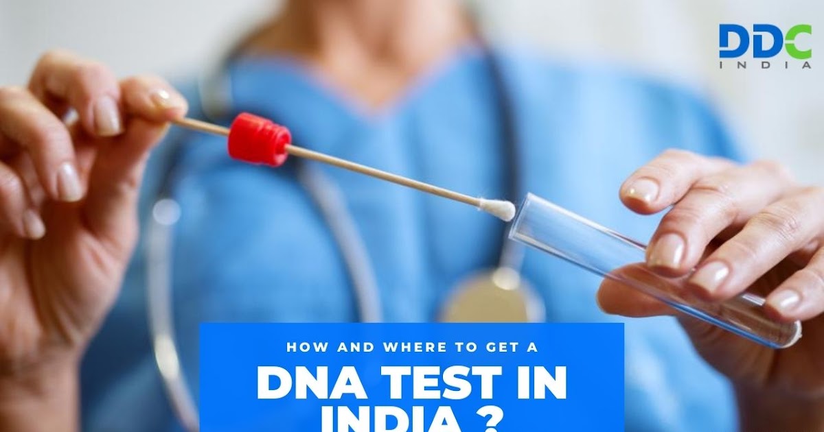 How and Where to Get A DNA Test in India?