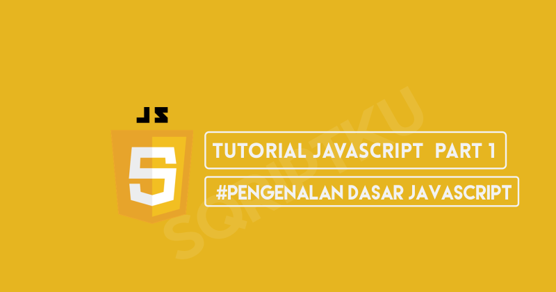 Tutorial JavaScript Untuk Pemula : Pengenalan Dasar JavaScript