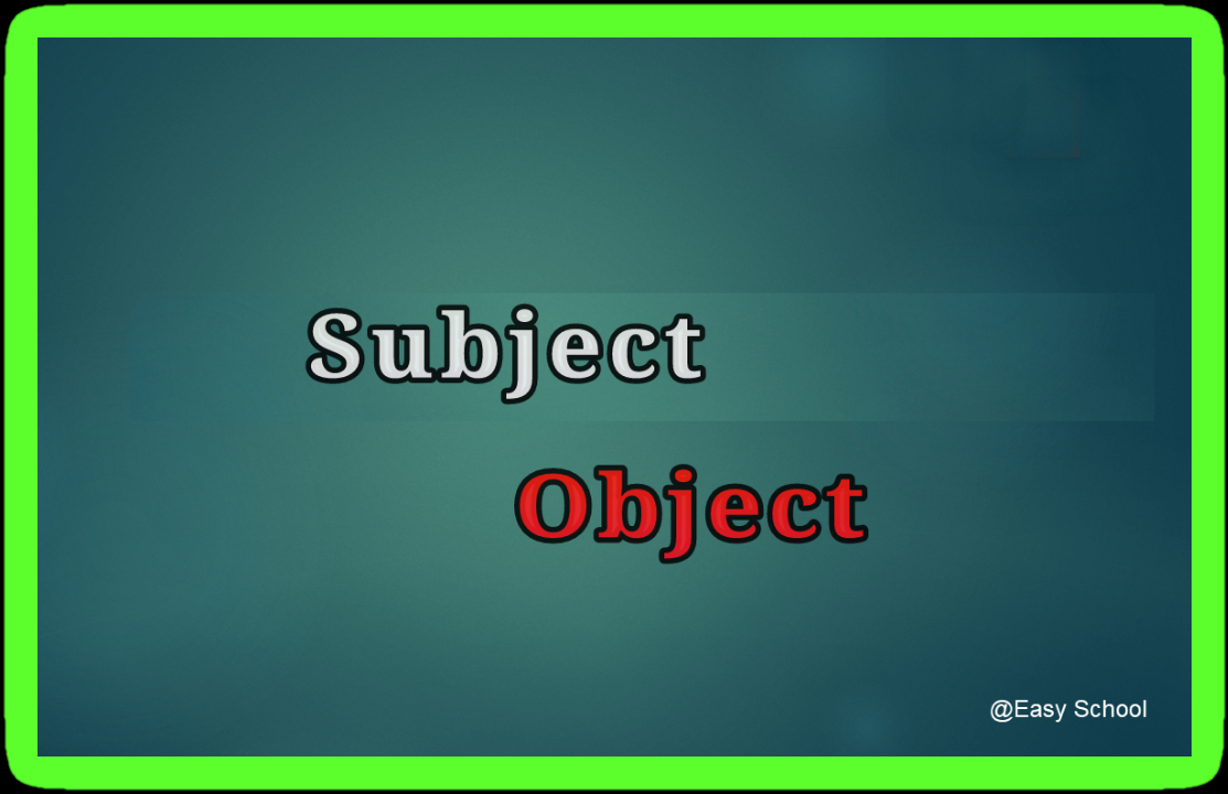 Subject ও Object কাকে বলে?