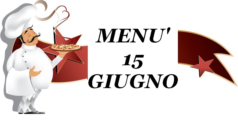 RICETTE FACILI E GUSTOSE: 15 giugno menù