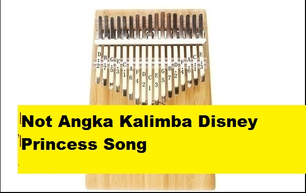 Not Angka Kalimba Disney Princess Song - CalonPintar.Com
