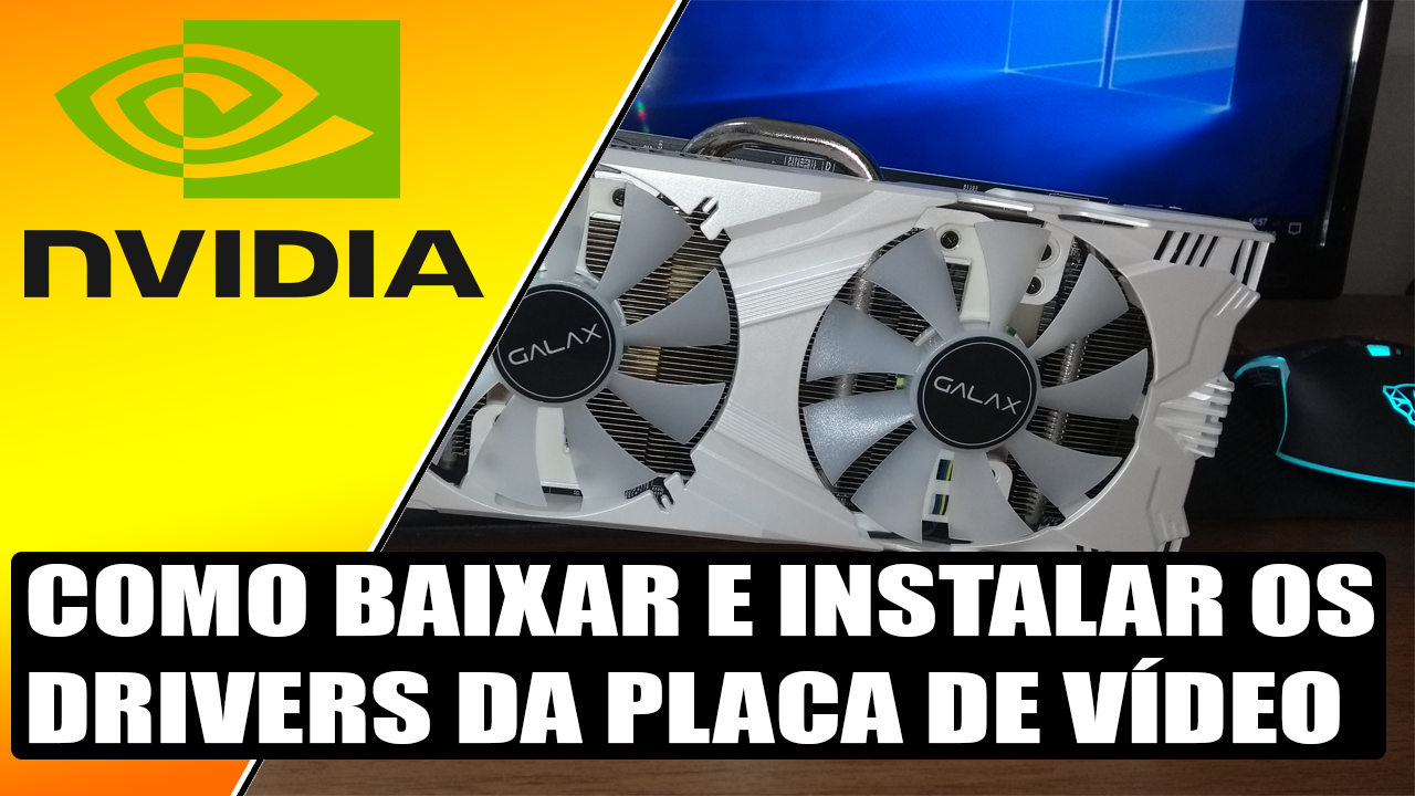 COMO BAIXAR E INSTALAR OS DRIVERS DA PLACA DE VÍDEO NVIDIA NO PC/NOTEBOOK
