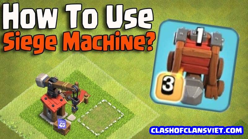 Siege Machines – What are they and how to use them? | Clash of Clans Việt