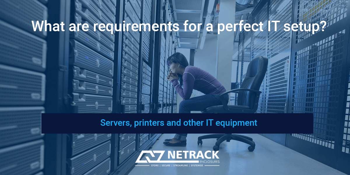 What are requirements for a perfect IT setup?