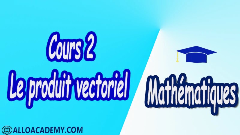 Le Produit vectoriel - Cours 2 PDF
