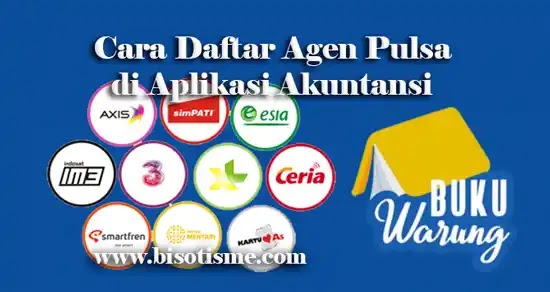 Cara Daftar Agen Pulsa di Aplikasi Akuntansi yang Mudah dan Terpercaya ...