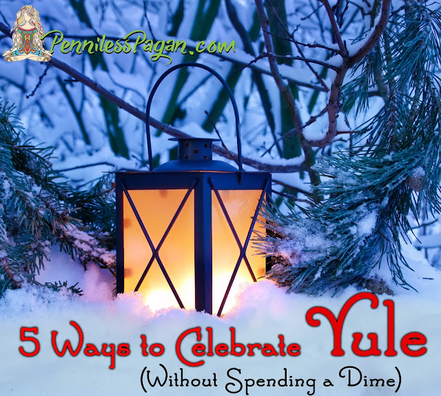 Penniless Pagan: 5 Ways to Celebrate Yule Without Spending a Dime