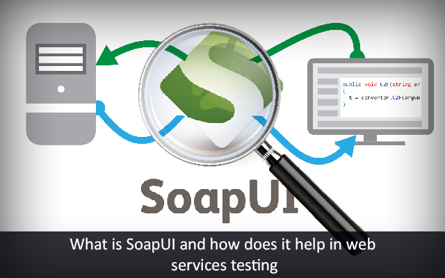 What is SoapUI and How Does It Help in Web Services Testing?