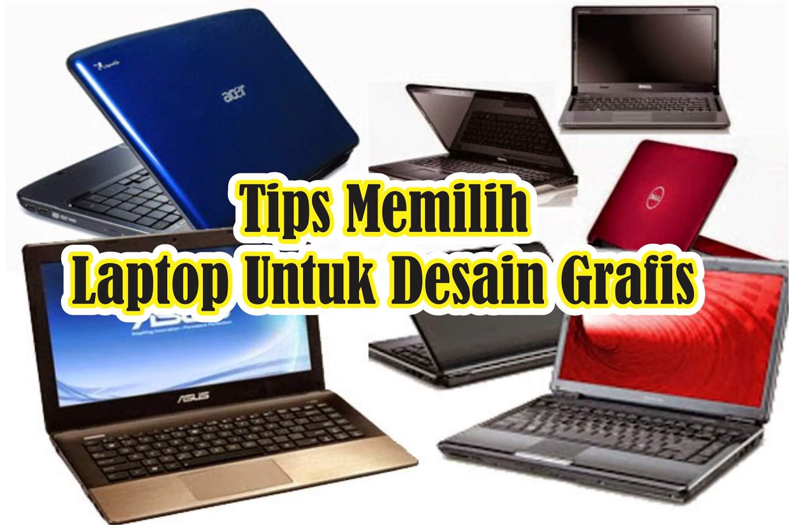 Tips Memilih Laptop Untuk Desain Grafis - TUTORiduan.com
