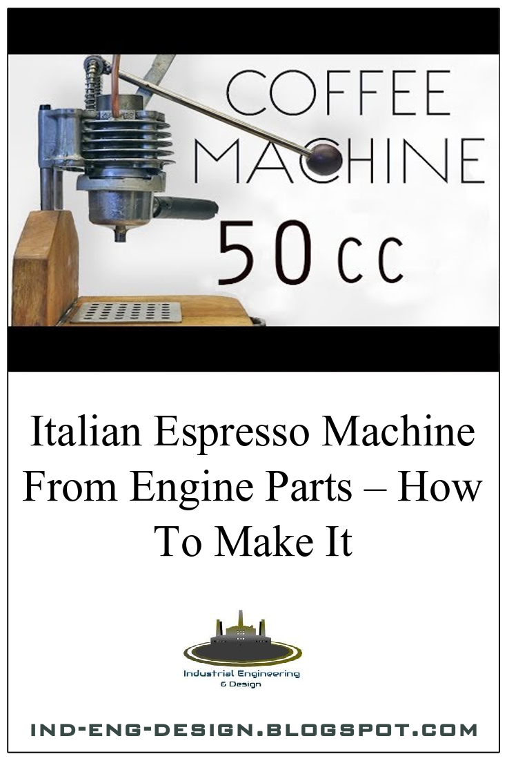 Italian Espresso Machine From Engine Parts – How To Make It | ind-eng ...