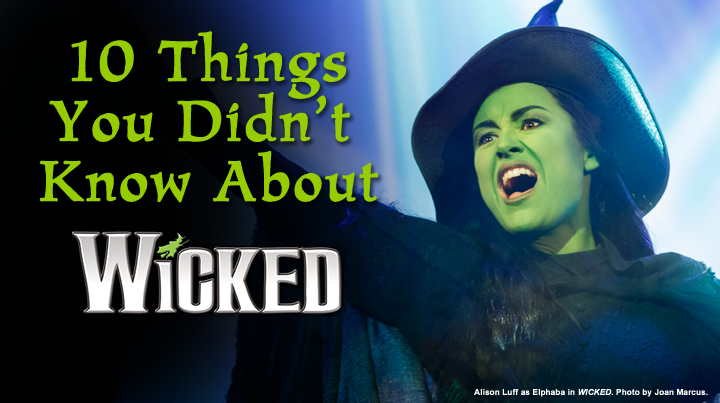 Fox Cities P.A.C.: 10 Things You Didn't Know about Wicked