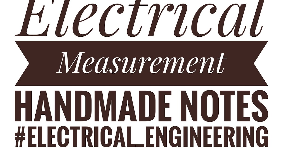 Electrical Measurement Handmade Notes Download Pdf Free ~ The Engineer ...