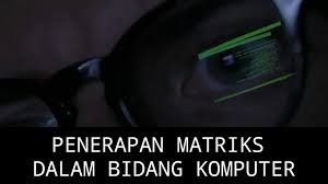 Contoh penerapan Matriks pada bidang komputer