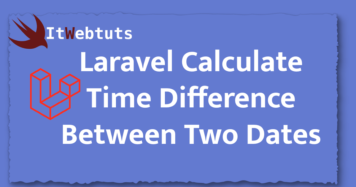 Laravel Calculate Time Difference Between Two Dates In Hours And Minutes