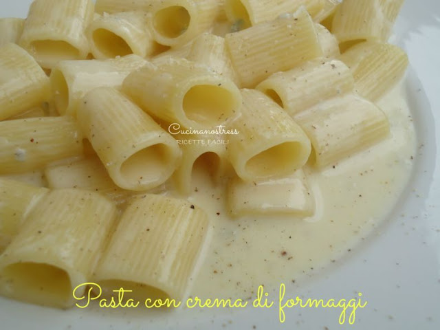 Cucinanostress : PASTA CON CREMA DI FORMAGGI