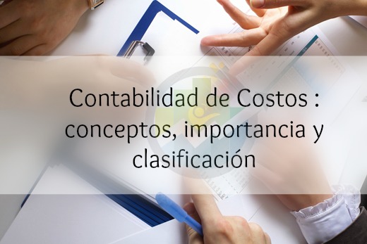 Contabilidad & Liderazgo ®: Contabilidad de costos: conceptos, importancia y clasificación [PDF]