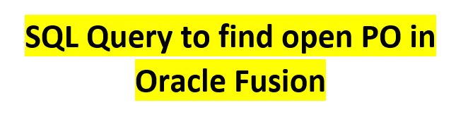 Oracle Application's Blog: SQL Query to find open PO in Oracle Fusion