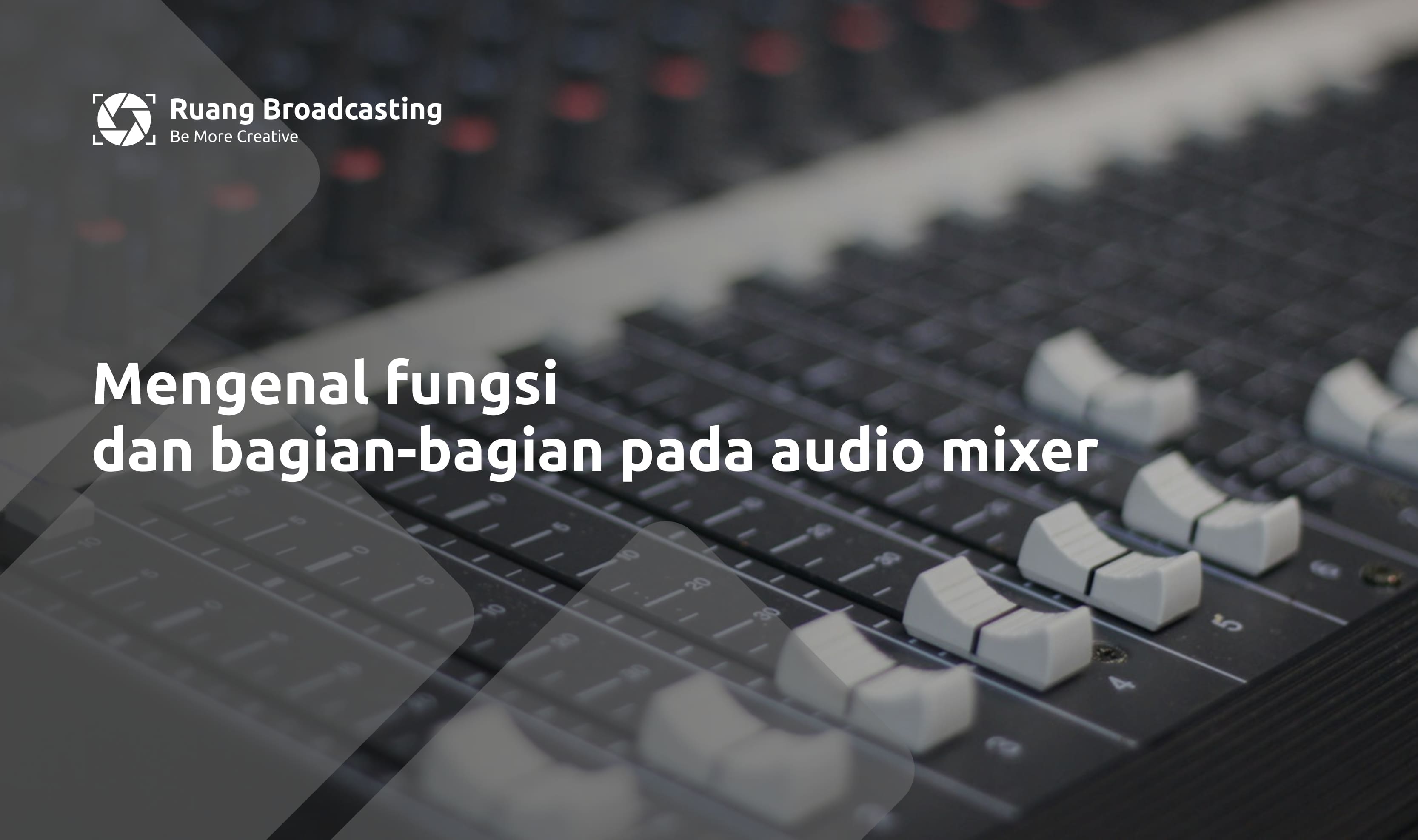 Bagian dan fungsi mixer audio yang perlu kalian ketahui