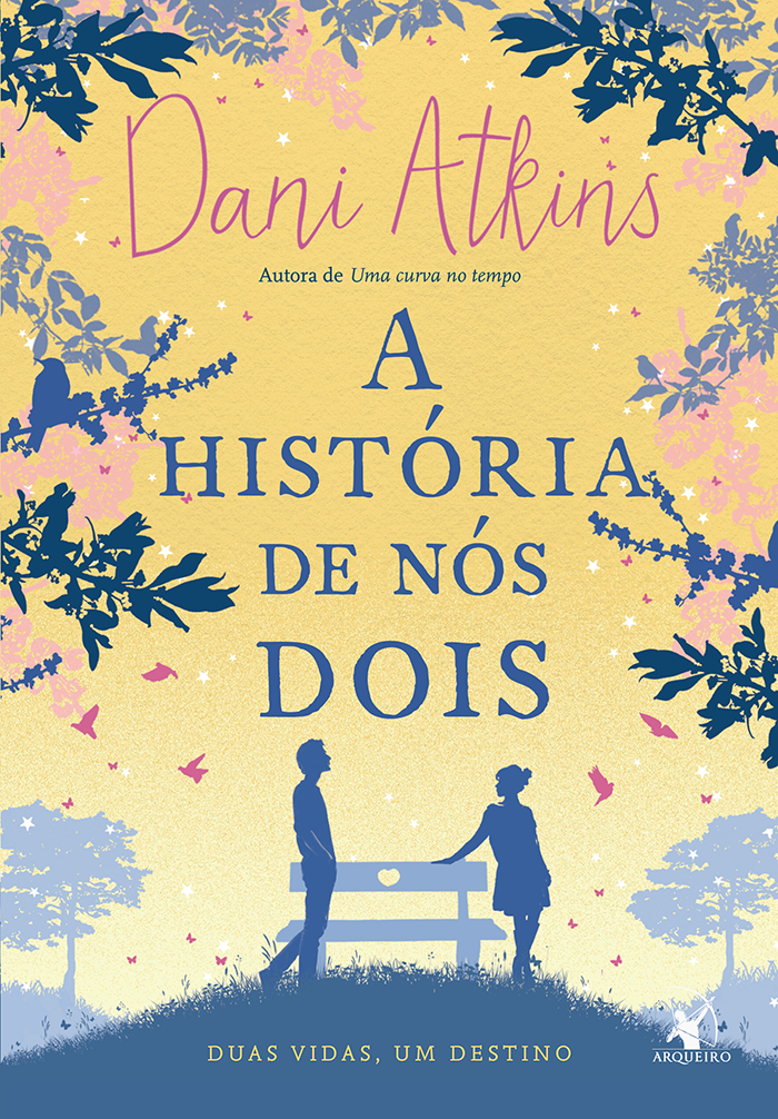 A História de Nós Dois - Dani Atkins - Livros e Chocolate