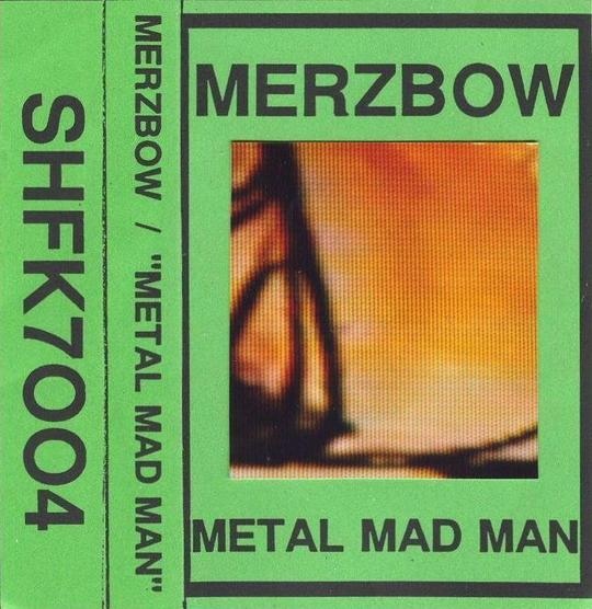 WET DREAMS: Merzbow ‎– Metal Mad Man (Cassette, C60) (FLAC)