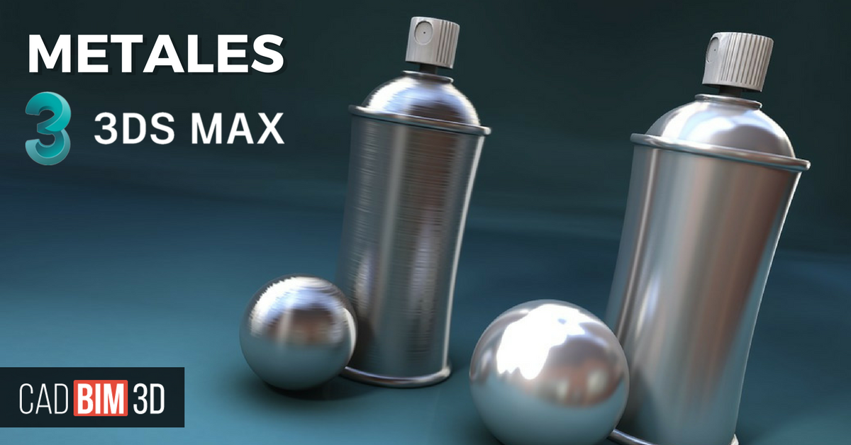 Renderizando metales en 3ds Max - cadBIM3D