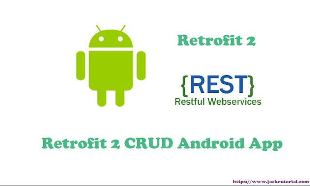 Retrofit 2 CRUD Android Example - CRUD REST API using Retrofit 2 in ...