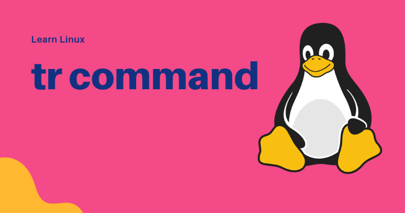Translate/ tr Command Examples in Unix and Linux | LPI Central