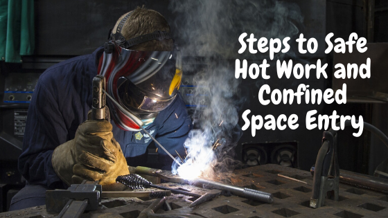 Steps to Safe Hot Work and Confined Space Entry | Health and Safety