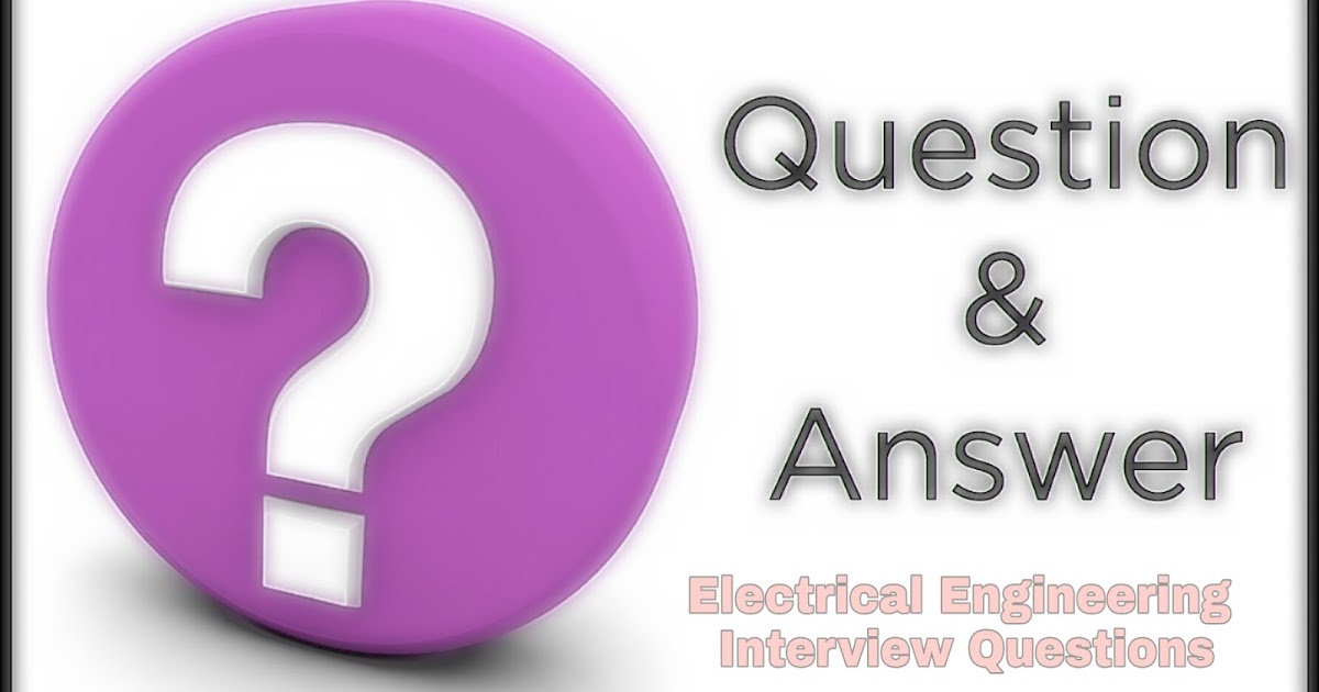 Basic Electrical Interview Questions And Answer Electrical Engineering basic-electrical-interview-questions-and-answer-electrical-engineering