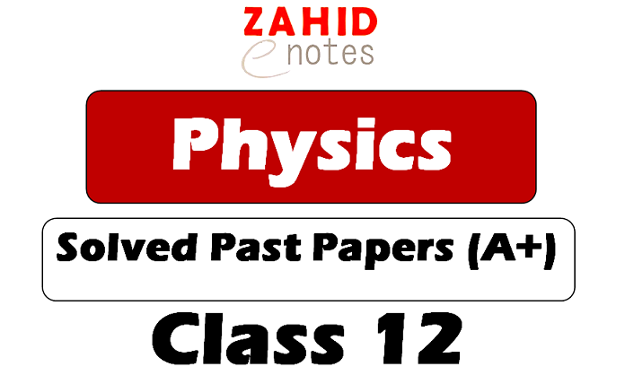 2nd year physics solved past papers A+ Notes - Zahid Notes 2nd year physics solved past papers A+ Notes - Zahid Notes