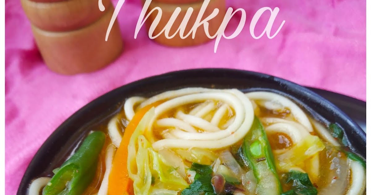 My Kitchen Fantasies: Thukpa