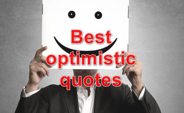 100+ best optimistic quotes help you live more actively