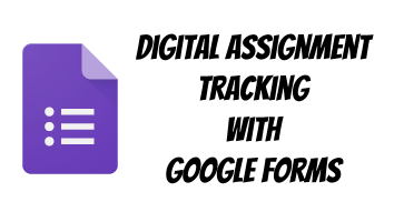 TeachingTechNix: Google Forms: Digital Assignment Tracking