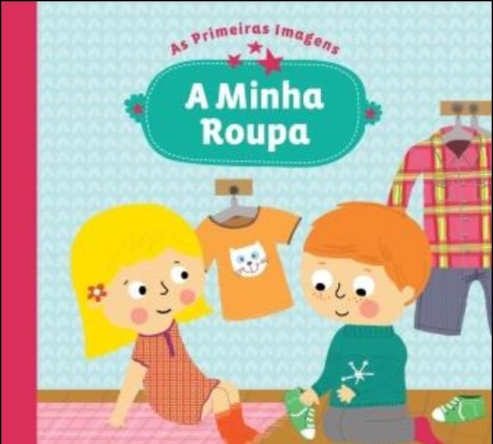 O tempo entre os meus livros: Para os Mais Pequeninos: "A Minha Roupa"