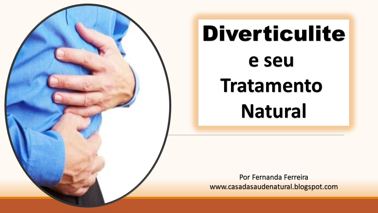 Casa da Saúde: Diverticulite e seu Tratamento Natural