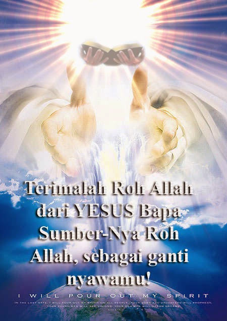 YESUS telah menyatakan Kuasa-Nya Bapa dari semua Roh Allah, sama ...